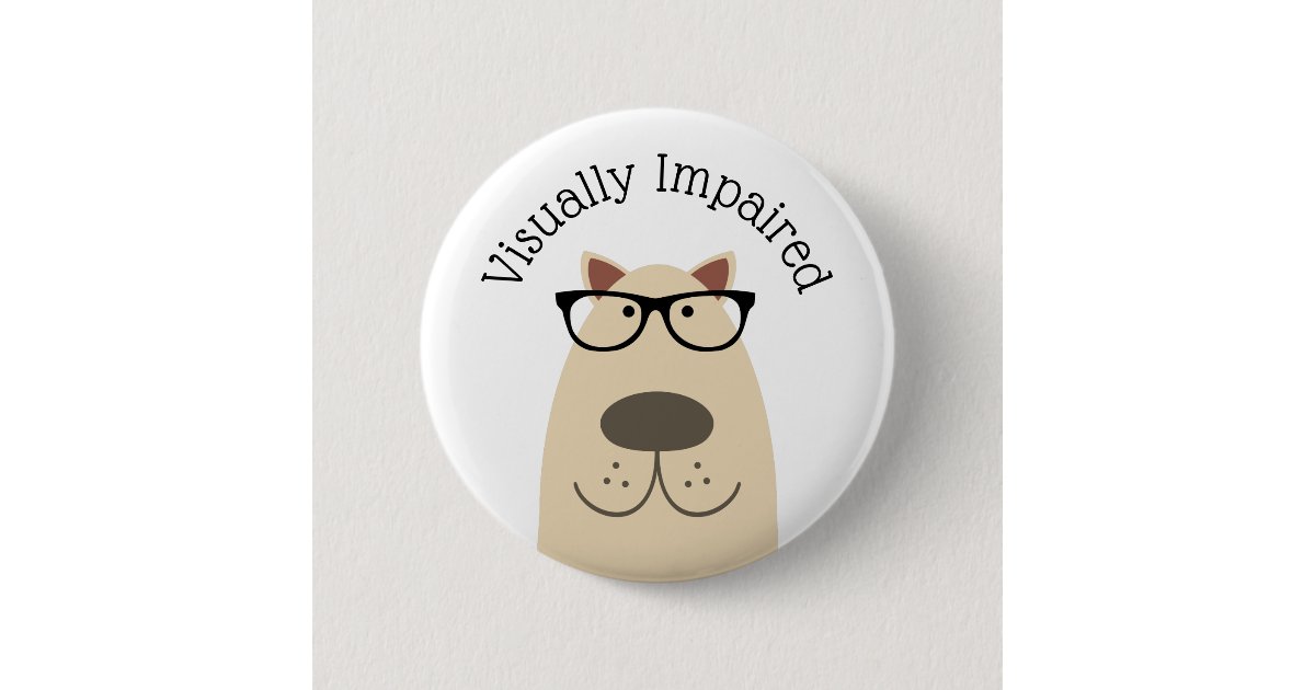 Visually Impaired 6 Cm Round Badge | Zazzle