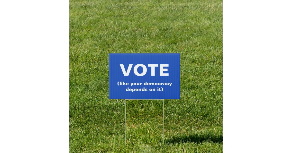 Vote Like Your Democracy Depends On It Blue Garden Sign Zazzle