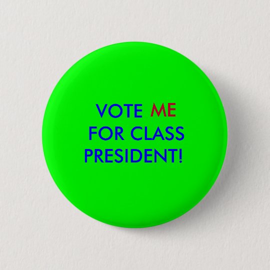 vote me for class president 6 cm round badge | Zazzle.co.uk