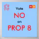 Vote NO on PROP 8 Poster | Zazzle