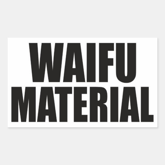 Waifu Material Rectangular Sticker | Zazzle.co.uk