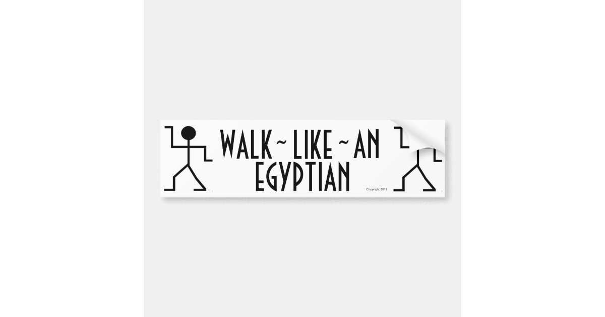 Walk Like An Egyptian Bumper Sticker | Zazzle