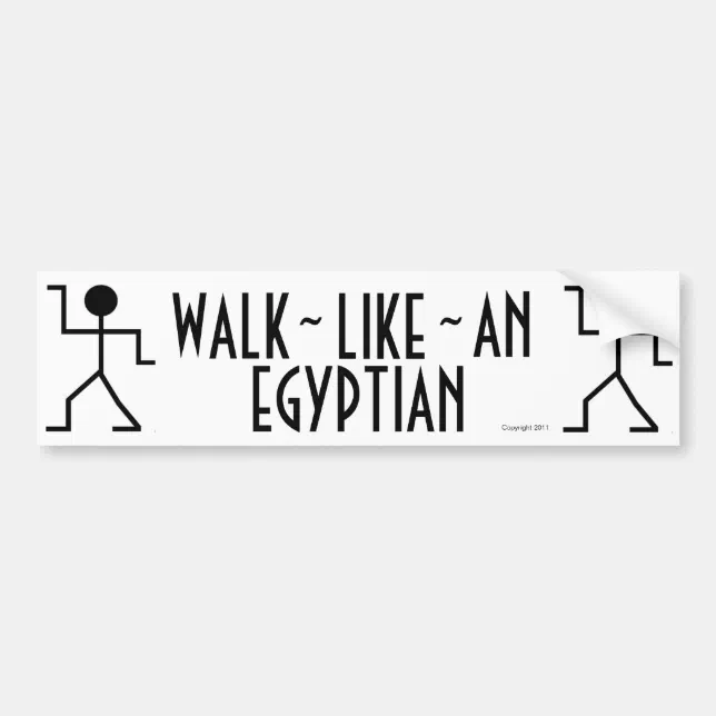 Walk Like An Egyptian Bumper Sticker | Zazzle