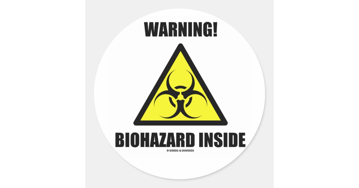 Warning! Biohazard Inside (Biohazard Sign Humour) Classic Round Sticker ...