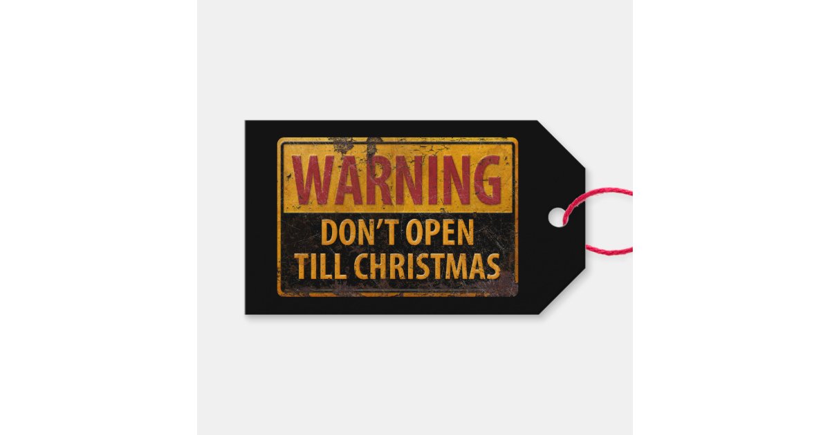 WARNING Don't Open Till Christmas Do Not Sign Gift Tags | Zazzle