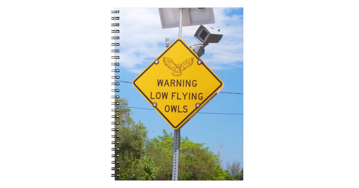 Warning Low Flying Owls Sign Notebook | Zazzle