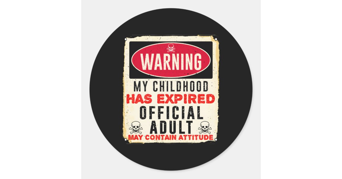 Warning My Childhood Has Expired Official 18 Classic Round Sticker | Zazzle