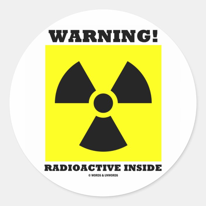 Warning! Radioactive Inside (Radiation Sign) Classic Round Sticker ...