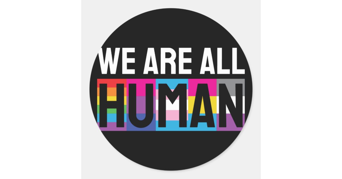 We Are All Human LGBTQIA+ Classic Round Sticker | Zazzle