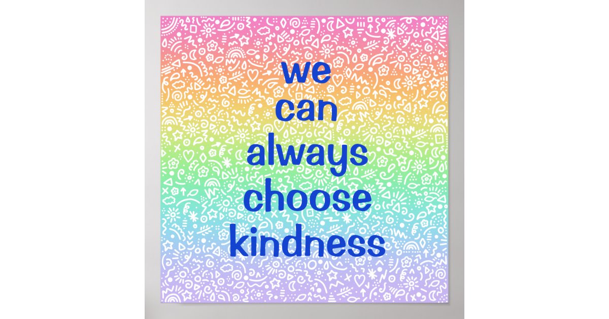 We Can Always Choose Kindness Rainbow Poster | Zazzle