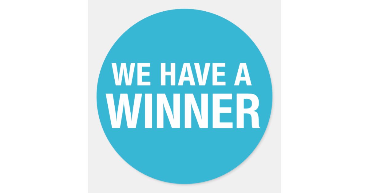 we have a winner classic round sticker | Zazzle