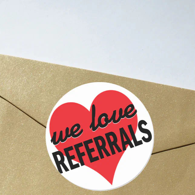 We Love Referrals business message Classic Round Sticker | Zazzle