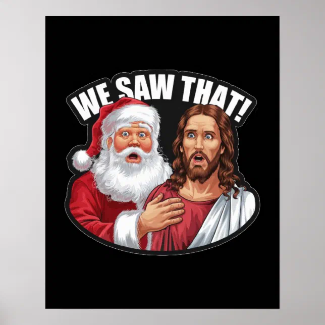 WE SAW THAT! Santa and Jesus Are Always Watching Poster | Zazzle