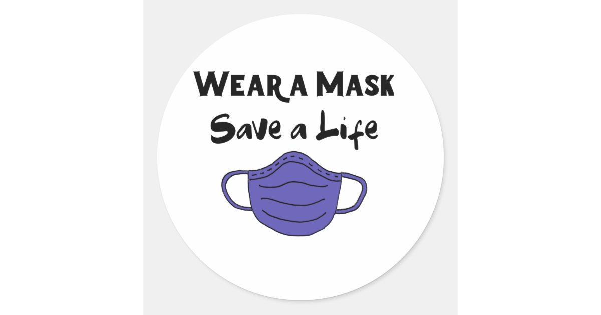 Wear a Mask and Save a Life Classic Round Sticker | Zazzle