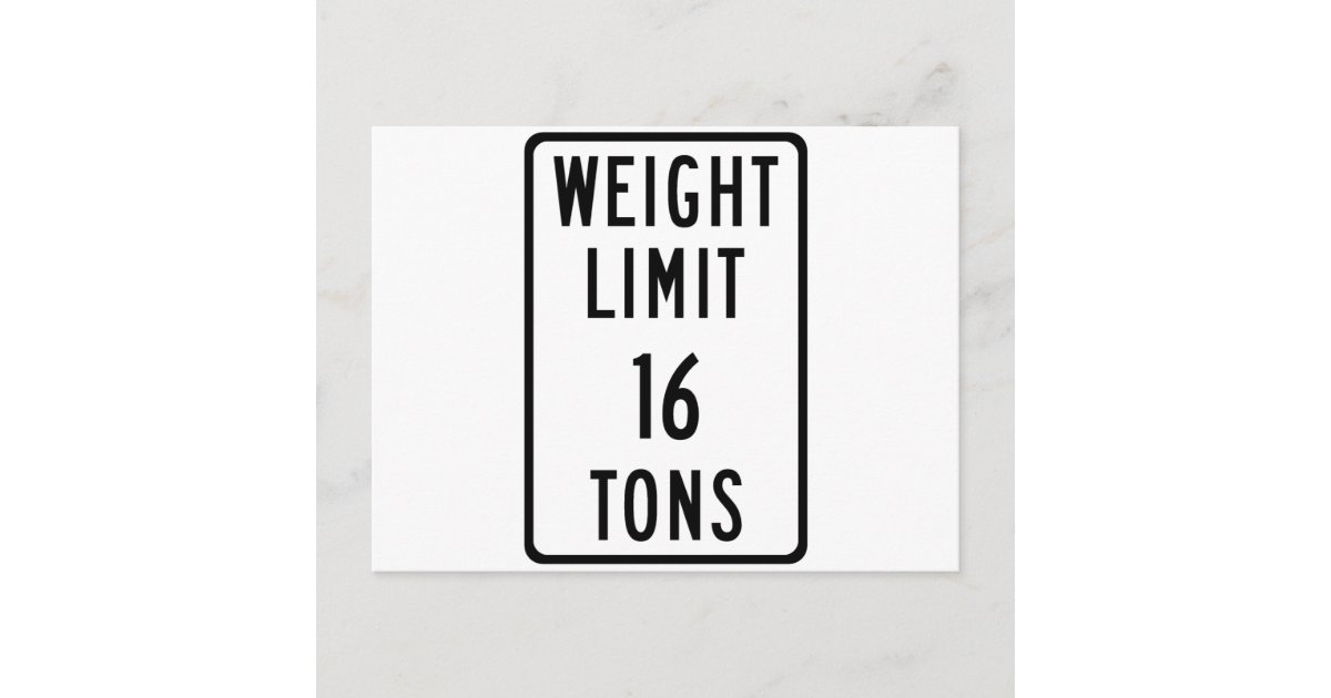 Weight Limit 16 Tons Sign Postcard | Zazzle