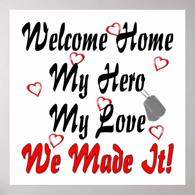 Welcome home my Hero my Love we made it Poster | Zazzle