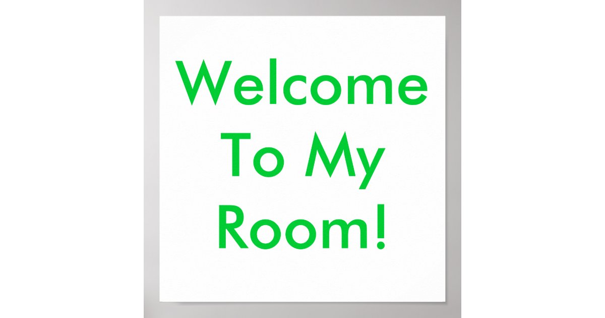 Welcome To My Room! Poster | Zazzle