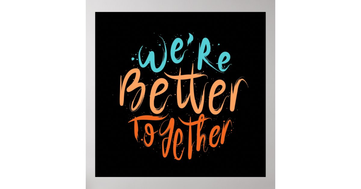 We're Better Together Lettering Poster | Zazzle