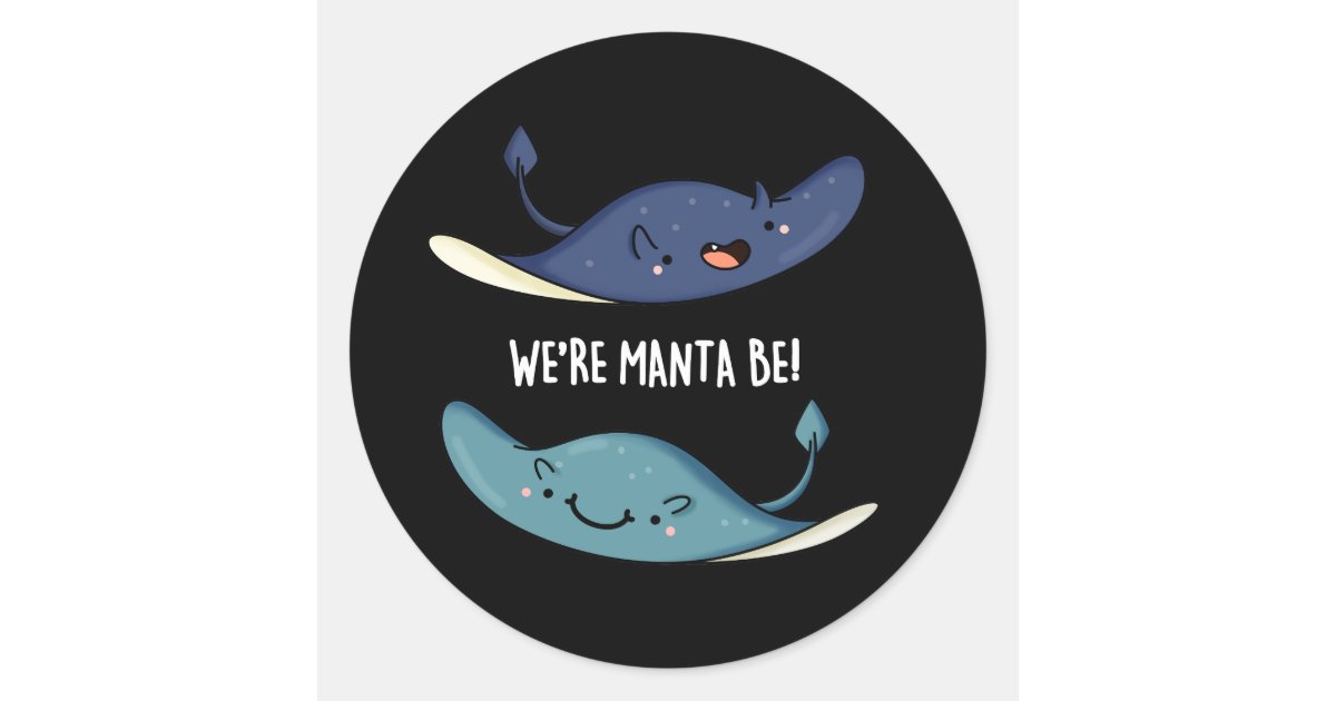 We're Manta Be Funny Manta Ray Pun Dark BG Classic Round Sticker | Zazzle