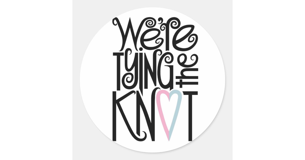 We're Tying the Knot Sticker | Zazzle