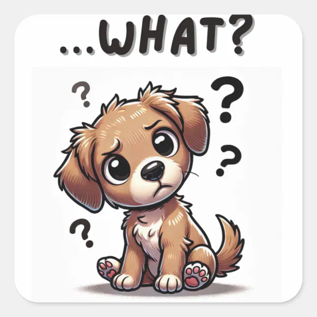 what?” Adorable Confused Cartoon Puppy Square Sticker | Zazzle