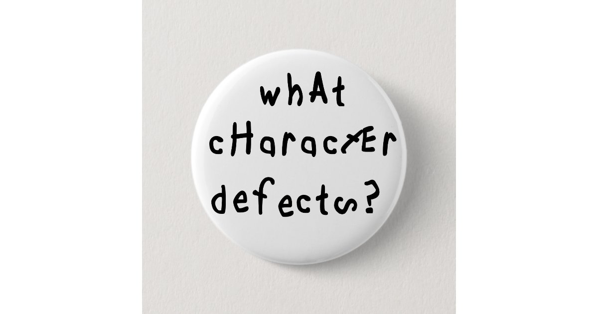 What Character Defects Funny Quote Recovery Saying 6 Cm Round Badge ...