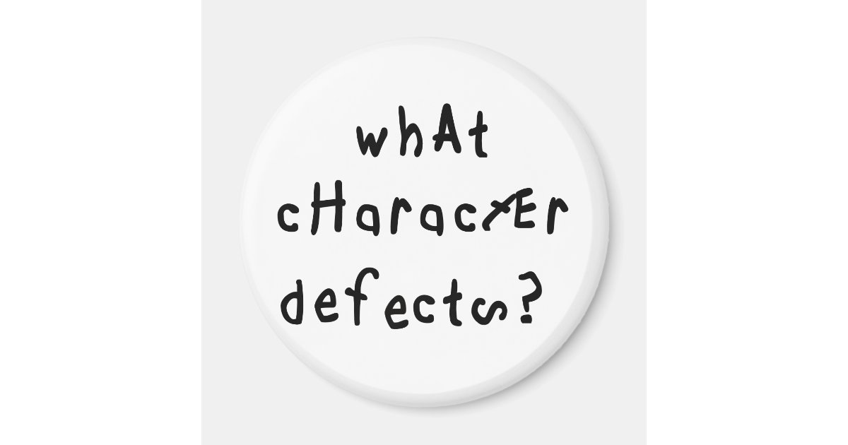 What Character Defects Funny Quote Recovery Saying Magnet | Zazzle