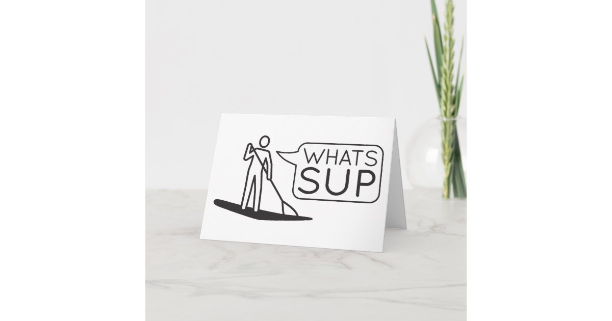 Whats SUP Card | Zazzle