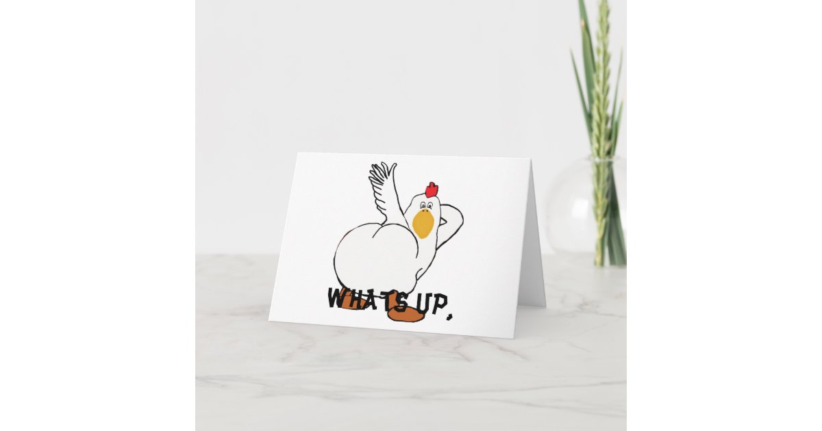 Whats up chicken butt? card | Zazzle