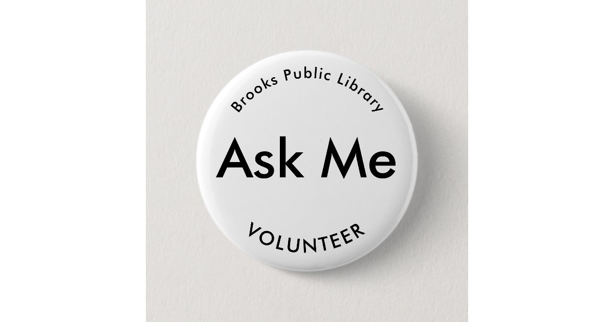 White and Black Ask Me Buttons for Volunteers | Zazzle