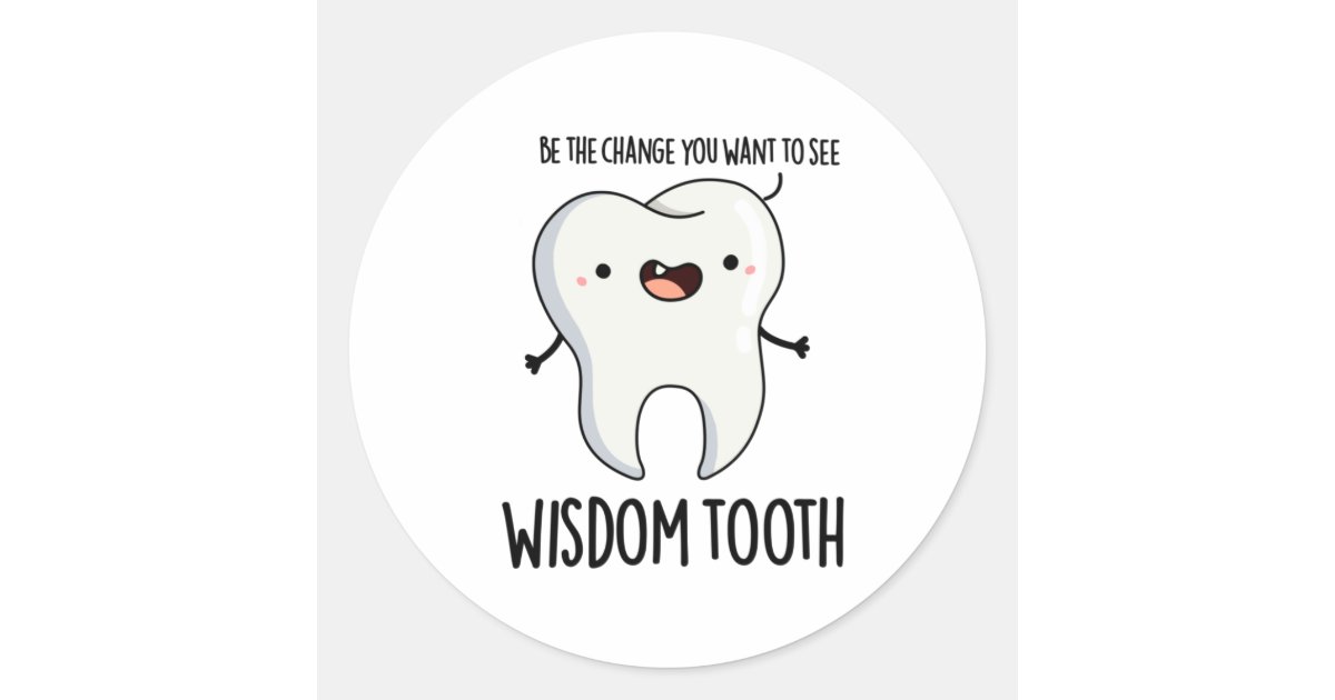 Wisdom Tooth Funny Dental Wise Tooth Pun Classic Round Sticker | Zazzle