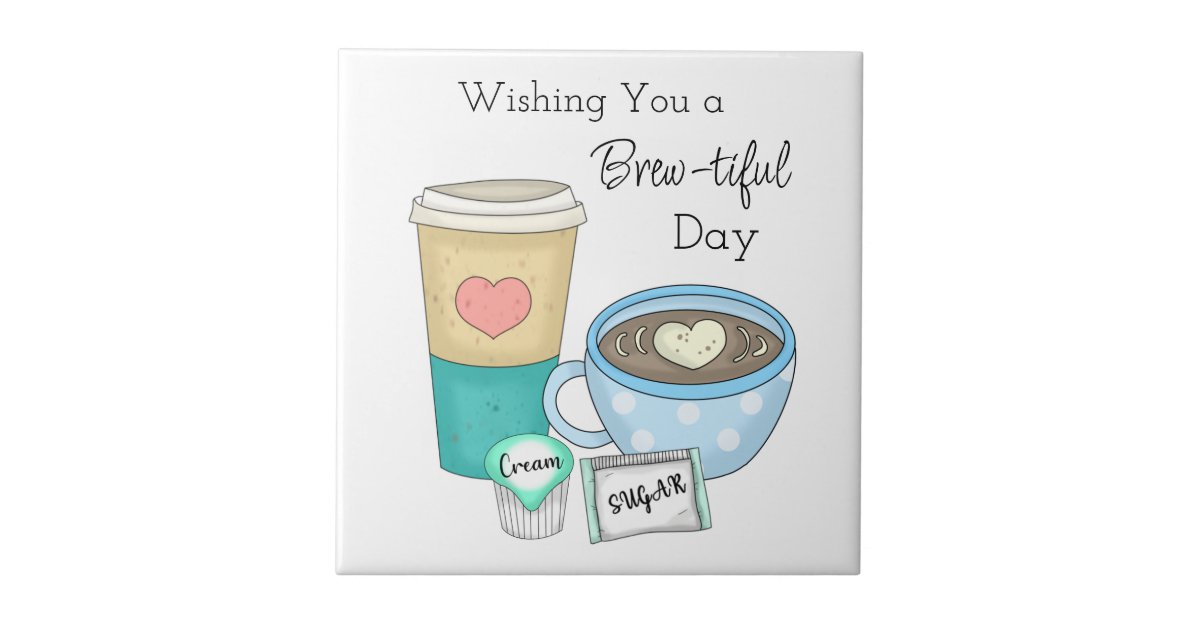 Wishing You a Brew-tiful Day | Coffee Pun Tile | Zazzle