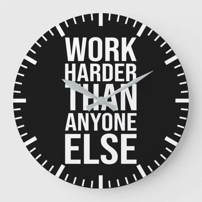 Work Harder Than Anyone Else - Success Motivation Large Clock | Zazzle