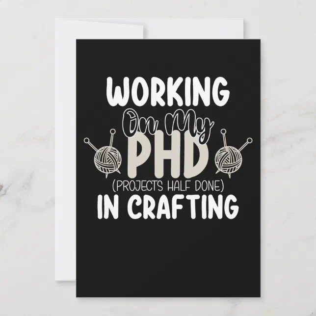 Working On My Phd Projects Half Done In Crafting Invitation | Zazzle