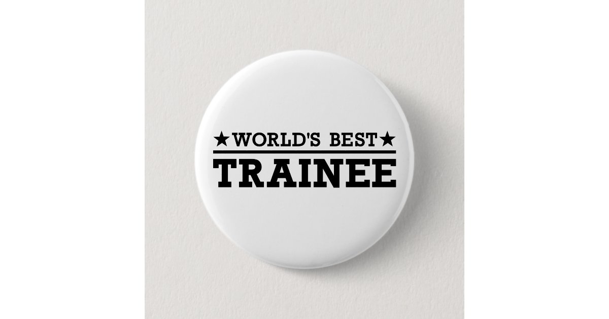 World’s best Trainee 6 Cm Round Badge | Zazzle