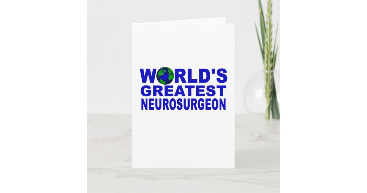 World's Greatest Neurosurgeon Card | Zazzle