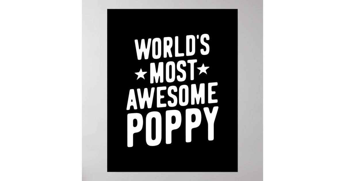 World's Most Awesome Poppy | Father Grandpa Poster | Zazzle