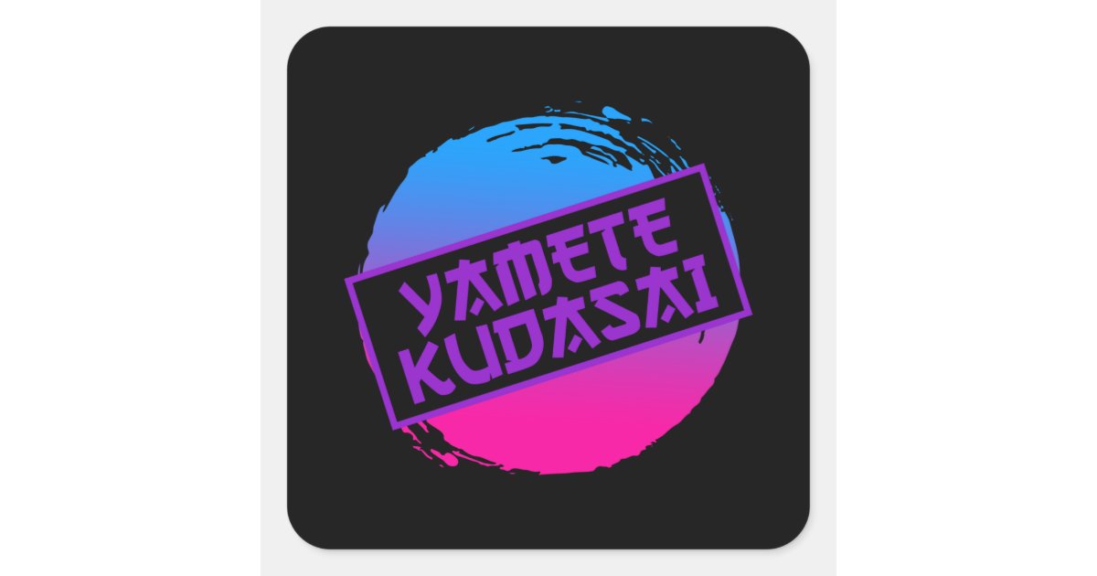 Yamete Kudasai Anime saying Anime Girl Square Sticker | Zazzle