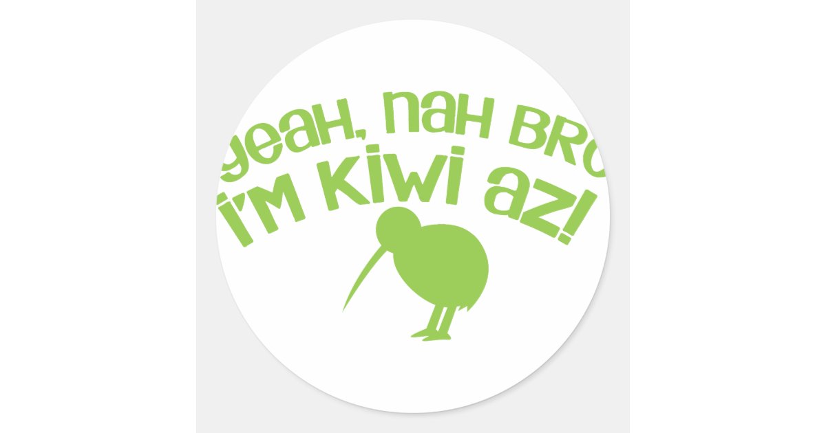 Yeah nah Bro Bro I'm kiwi Classic Round Sticker | Zazzle