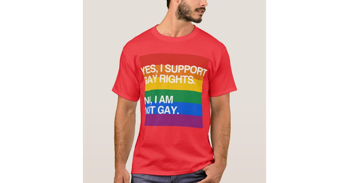 YES, I SUPPORT GAY RIGHTS T-Shirt | Zazzle