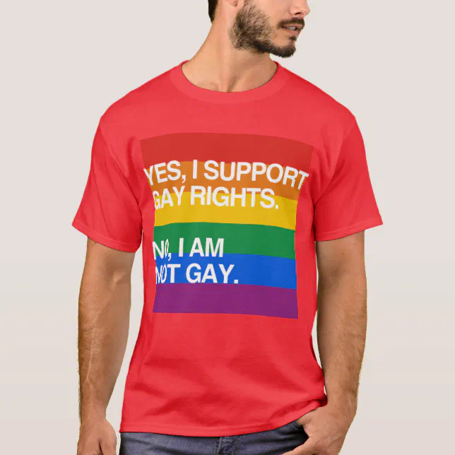 YES, I SUPPORT GAY RIGHTS T-Shirt | Zazzle