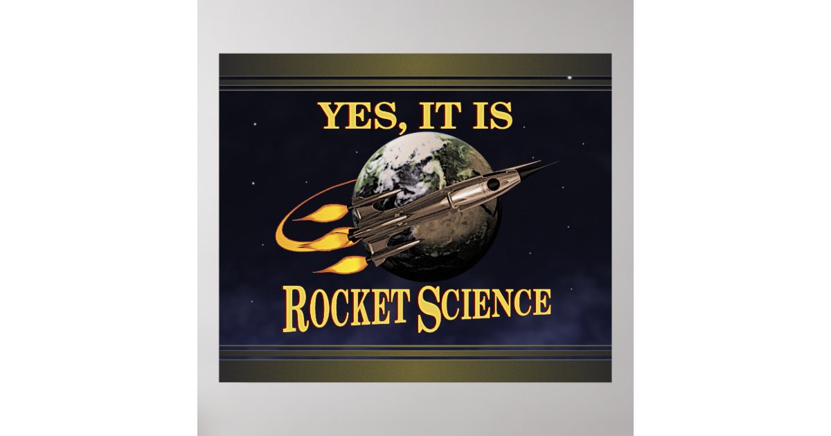 Yes, It Is Rocket Science Poster | Zazzle