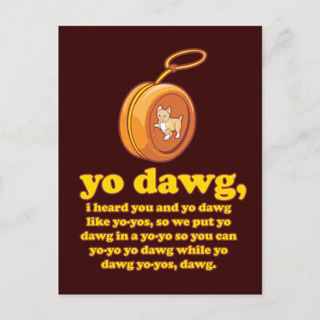 yo dawg, i heard you and yo dawg like yo-yos postcard | Zazzle