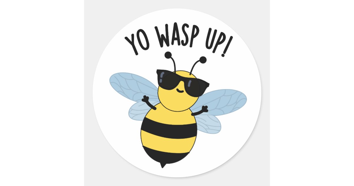 Yo Wasp Up Funny Bug Puns Classic Round Sticker | Zazzle