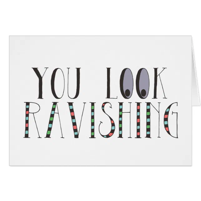 You Look Ravishing | Zazzle