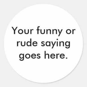 Rude Sayings Stickers & Labels | Zazzle UK