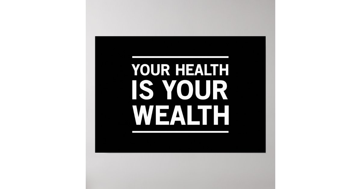 Your Health Is Your Wealth Poster Zazzle