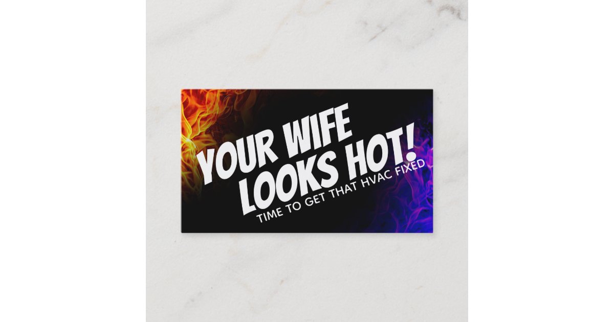 Your Wife looks hot HVAC business Cards | Zazzle