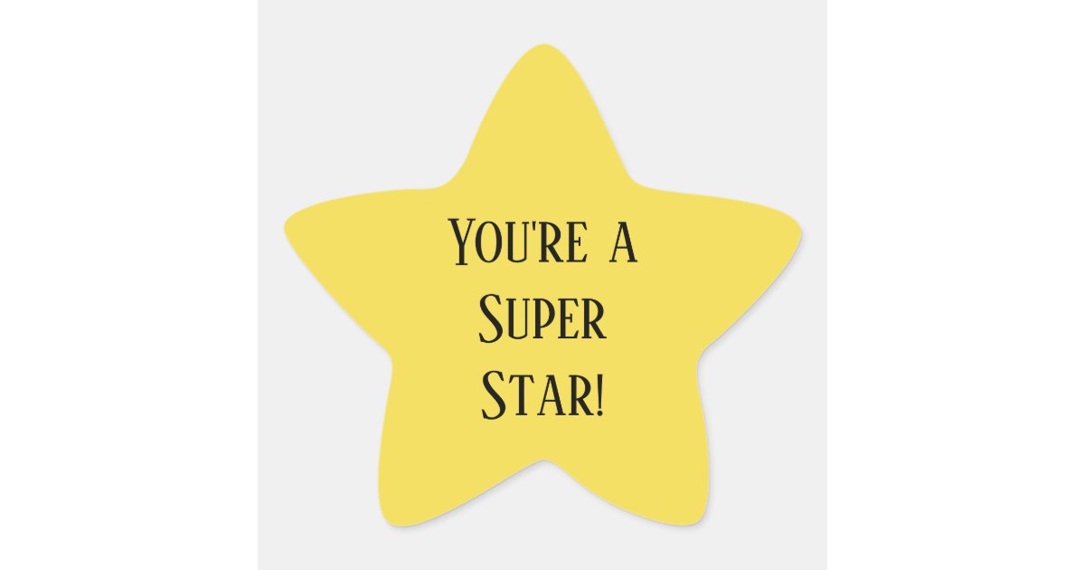 You're a Super Star! Star Sticker | Zazzle