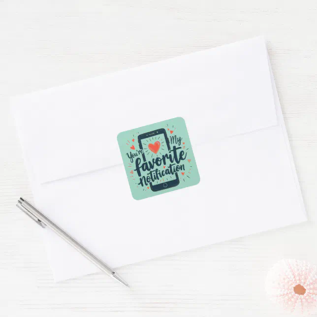 You're My Favourite Notification Digital Affection Square Sticker | Zazzle
